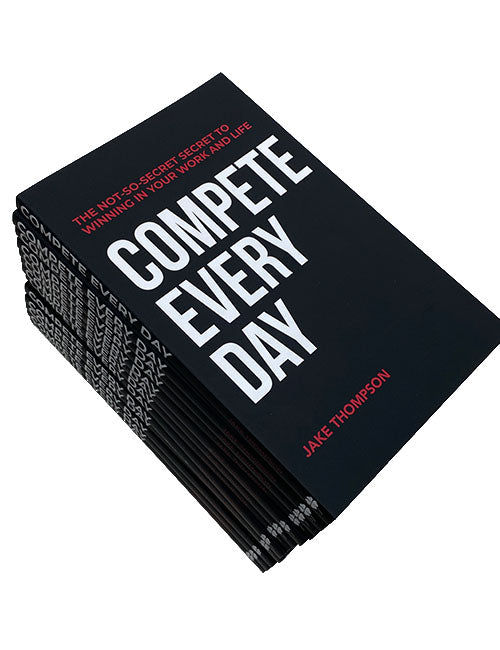 Compete Every Day: The Not-So-Secret Secret to Winning at Work & Life